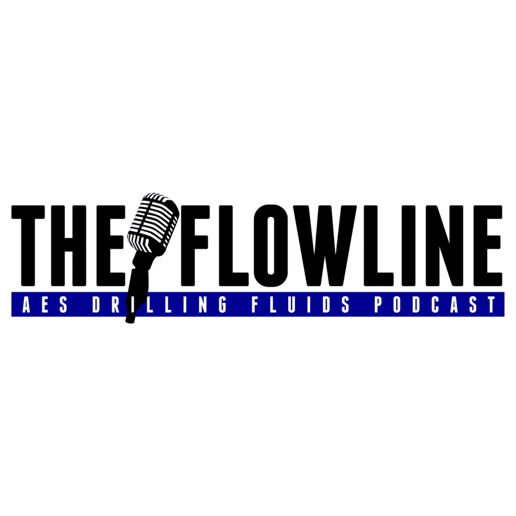 The Flowline Podcast – AES Drilling Fluids | Better Fluids Equal Better ...